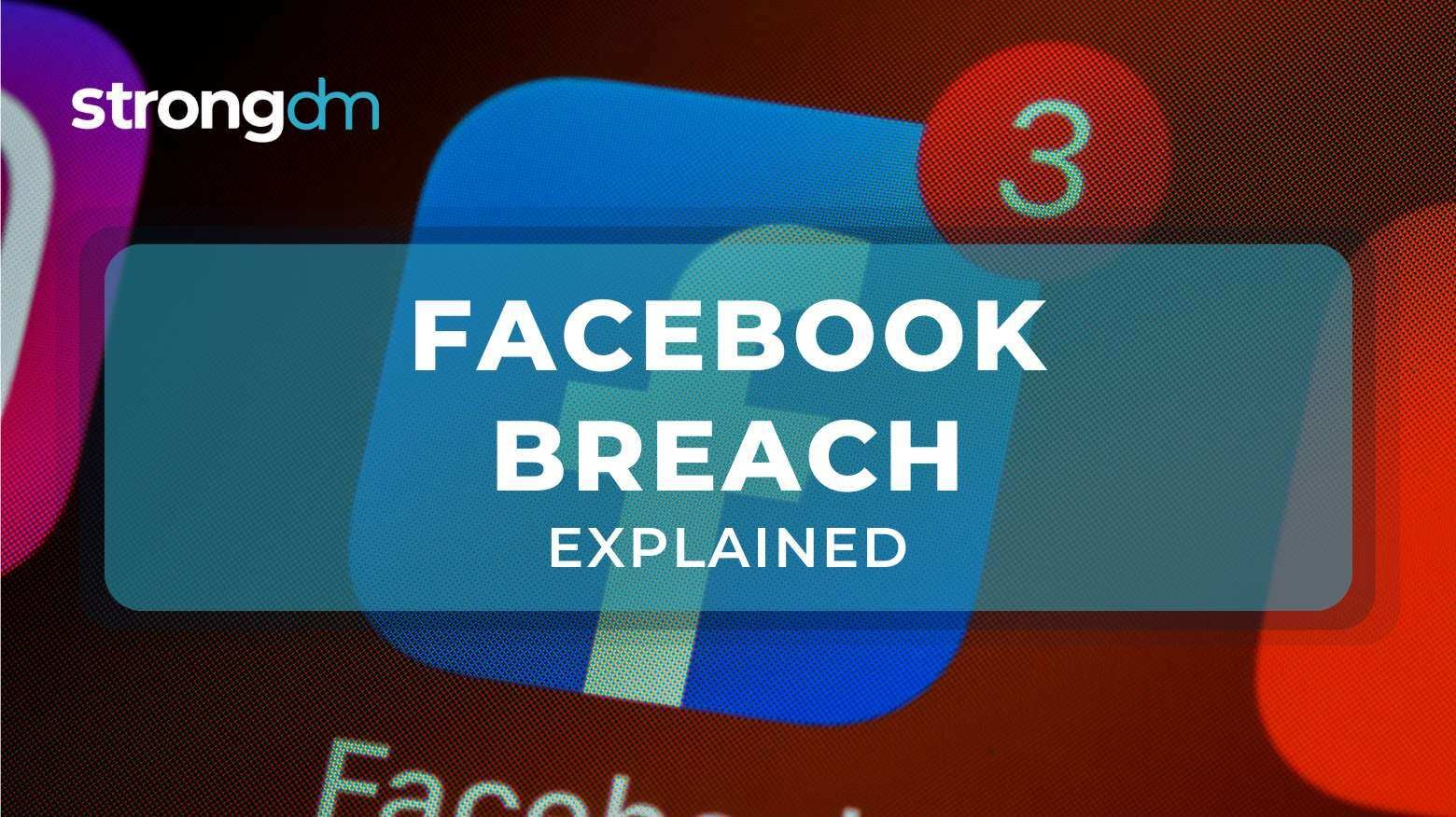 Facebook Data Breach: What Happened and How to Prevent It