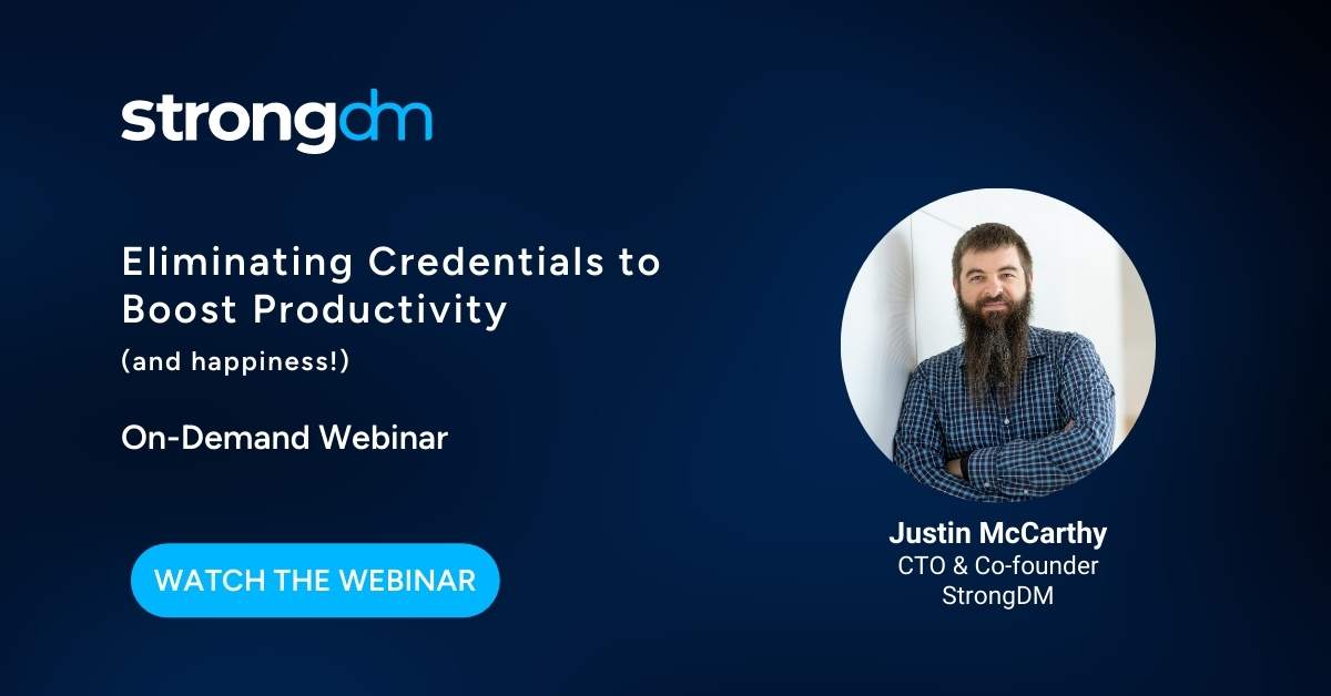 Eliminating Credentials to Boost Productivity Webinar | StrongDM