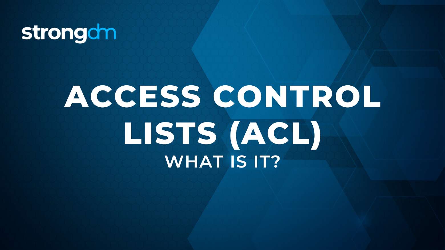 What is Access Control Lists (ACL)? | Definition | StrongDM