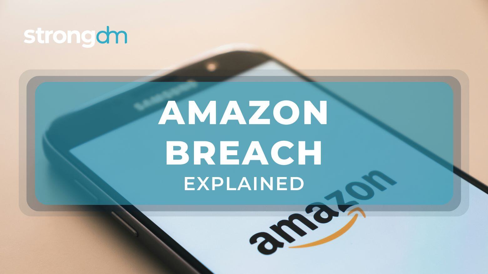 Amazon Data Breach: What Happened and How To Prevent It