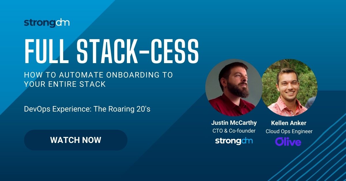 Full Stack-cess: How to Automate Onboarding to Your Entire Stack | StrongDM