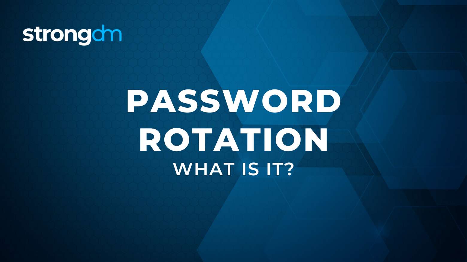 What is Password Rotation? | Definition | StrongDM