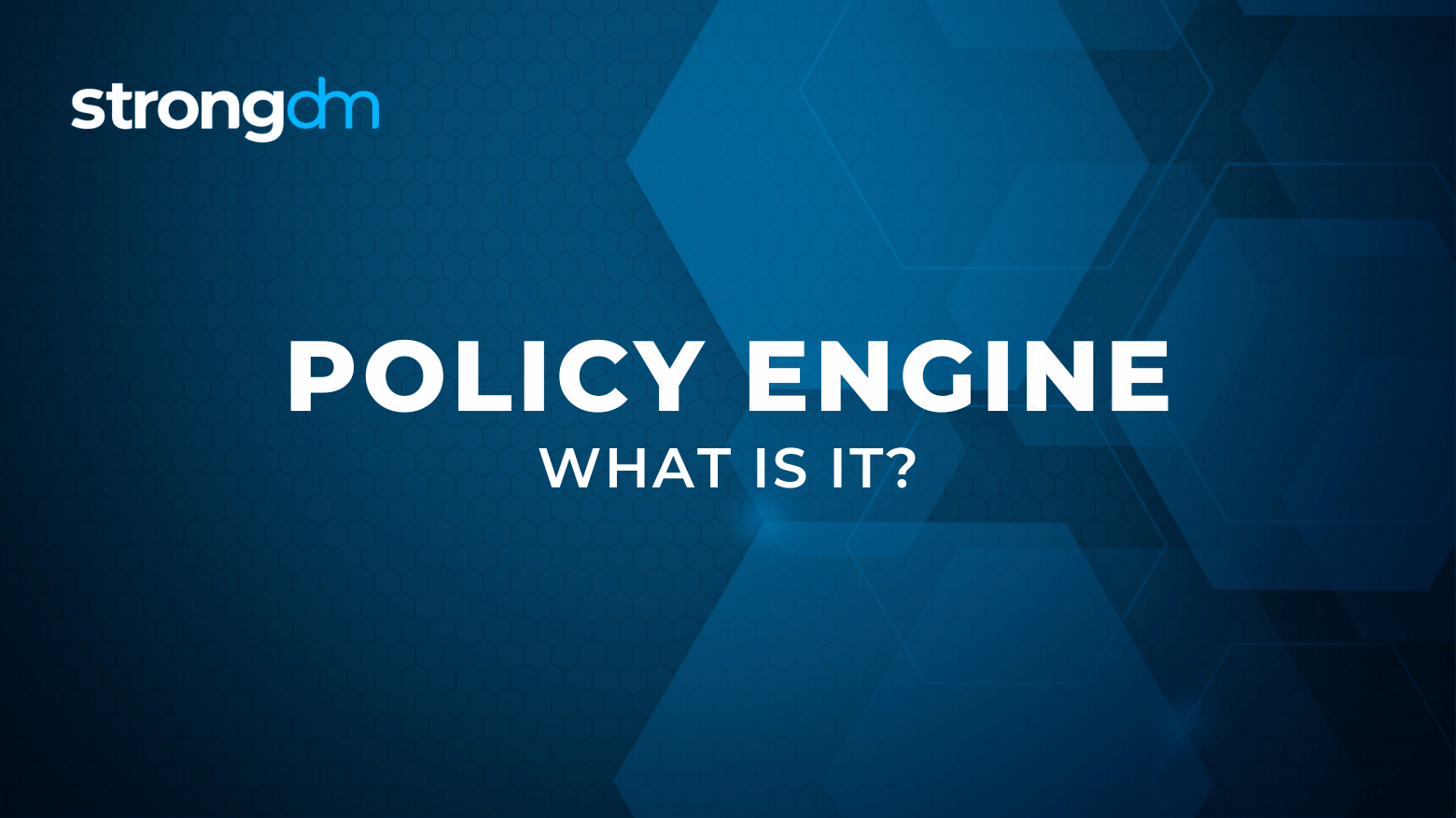 What Is a Policy Engine? | StrongDM