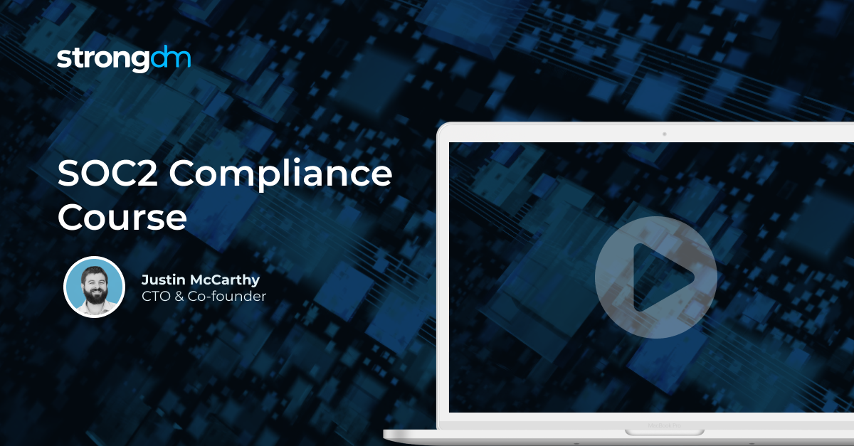 Complete SOC 2 Compliance Course | SOC 2 Training | StrongDM