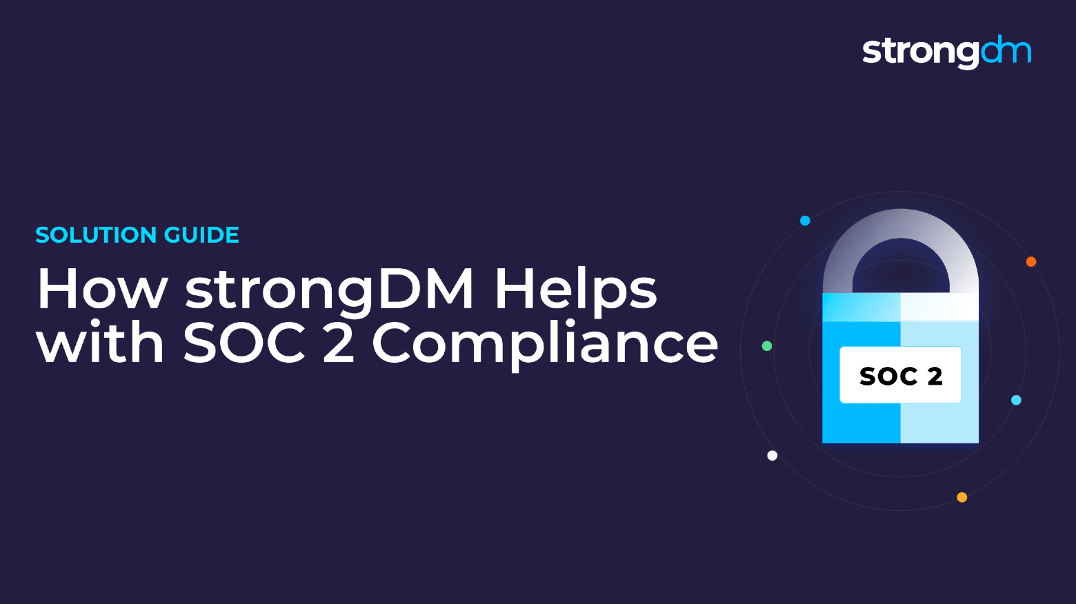 SOC 2 Compliance Solution Guide | StrongDM