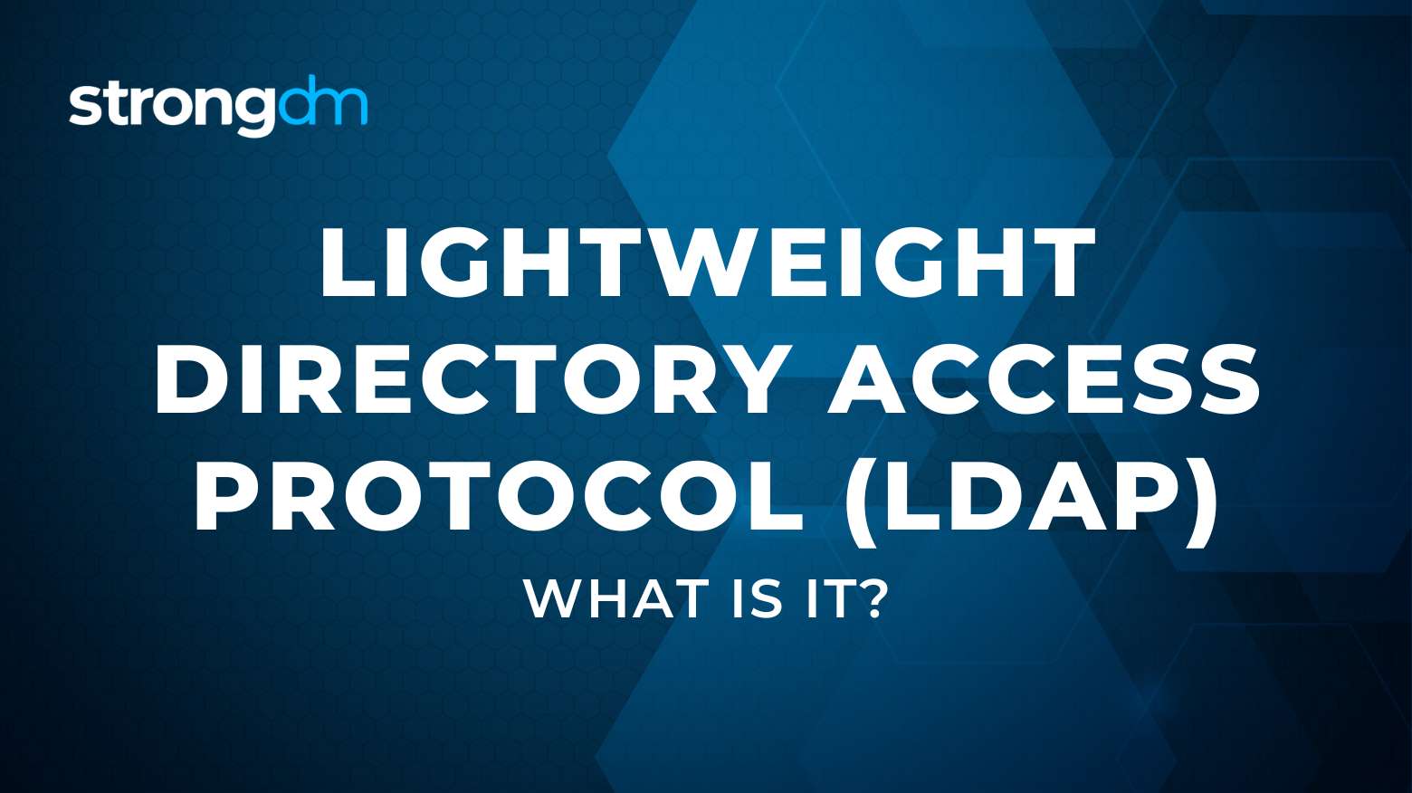What is Lightweight Directory Access Protocol (LDAP)? | StrongDM